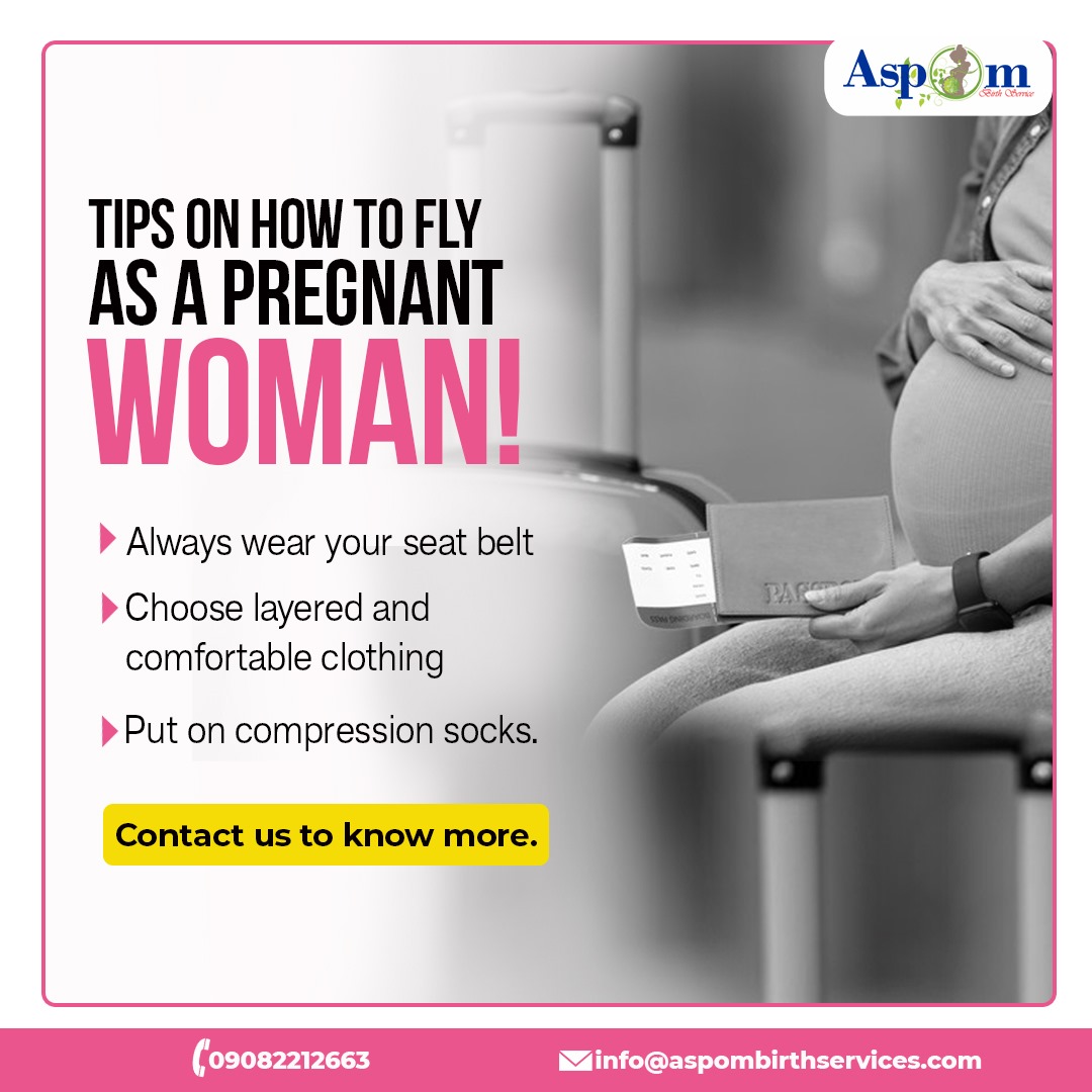 TIPS ON HOW TO FLY AS A PREGNANT WOMAN - ASPOM BIRTH SERVICES